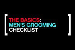 The Basics: Men's Grooming Checklist